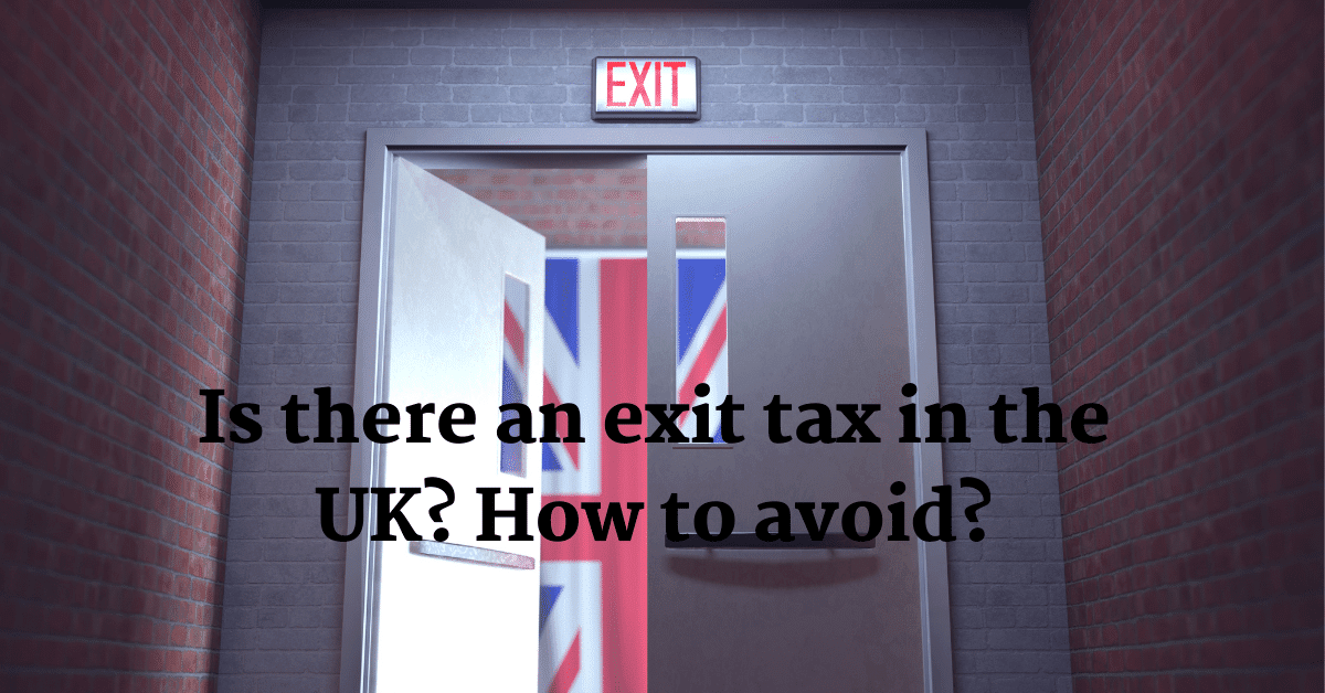 Is there an exit tax in the UK? How to avoid? - No More Tax