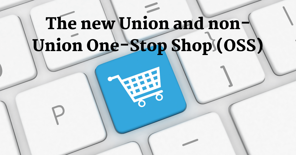 The new Union and non-Union One-Stop Shop (OSS) - No More Tax